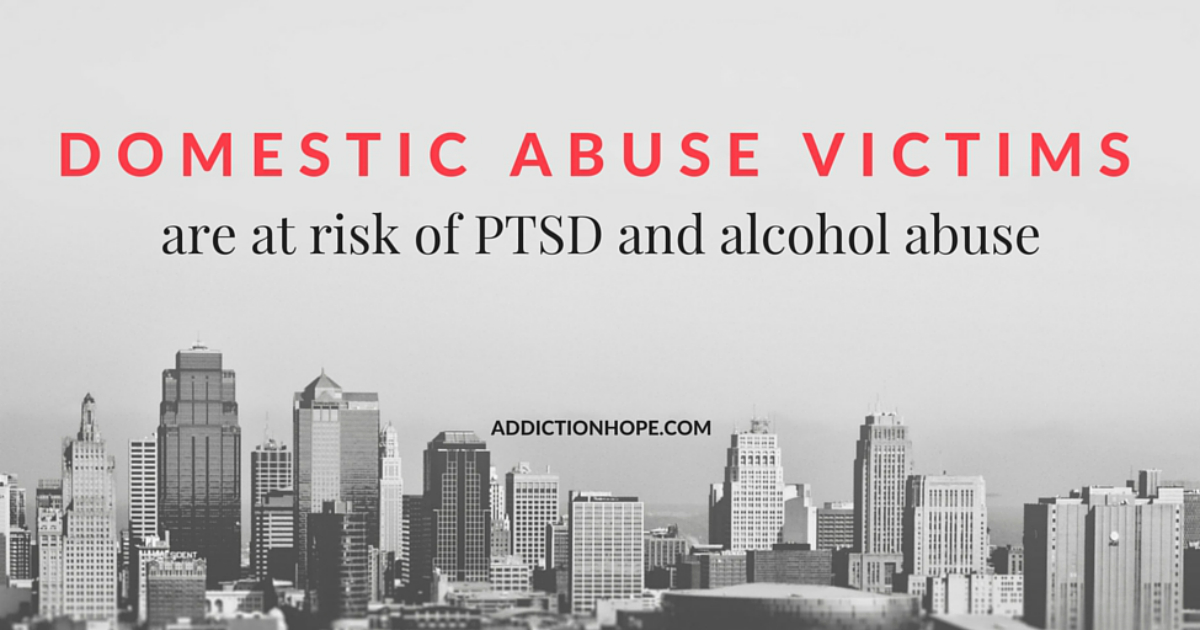 PTSD And Alcohol Use Among Domestic Abuse Victims
